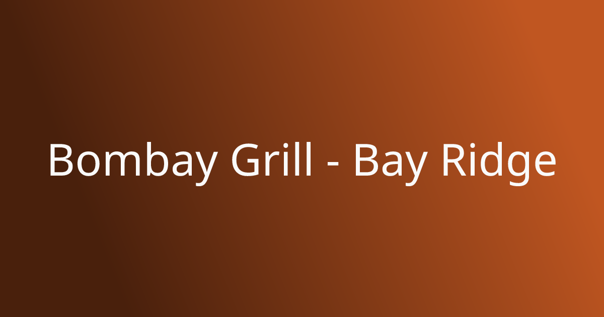 Order Authentic Indian Online | Bombay Grill - Bay Ridge - Pickup or ...